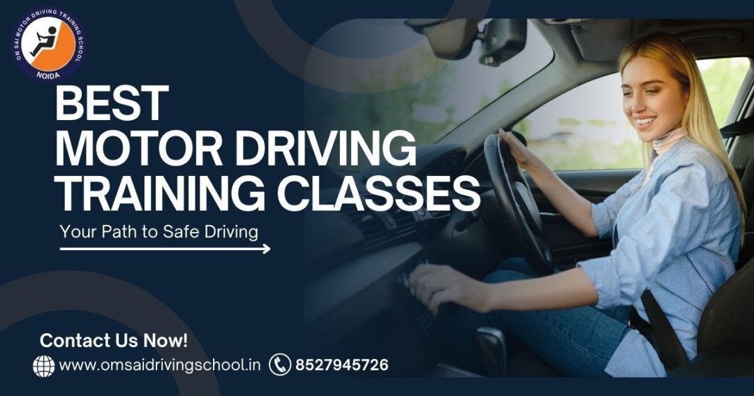 Best Motor Driving Training Classes In Noida | Om Sai Driving School
